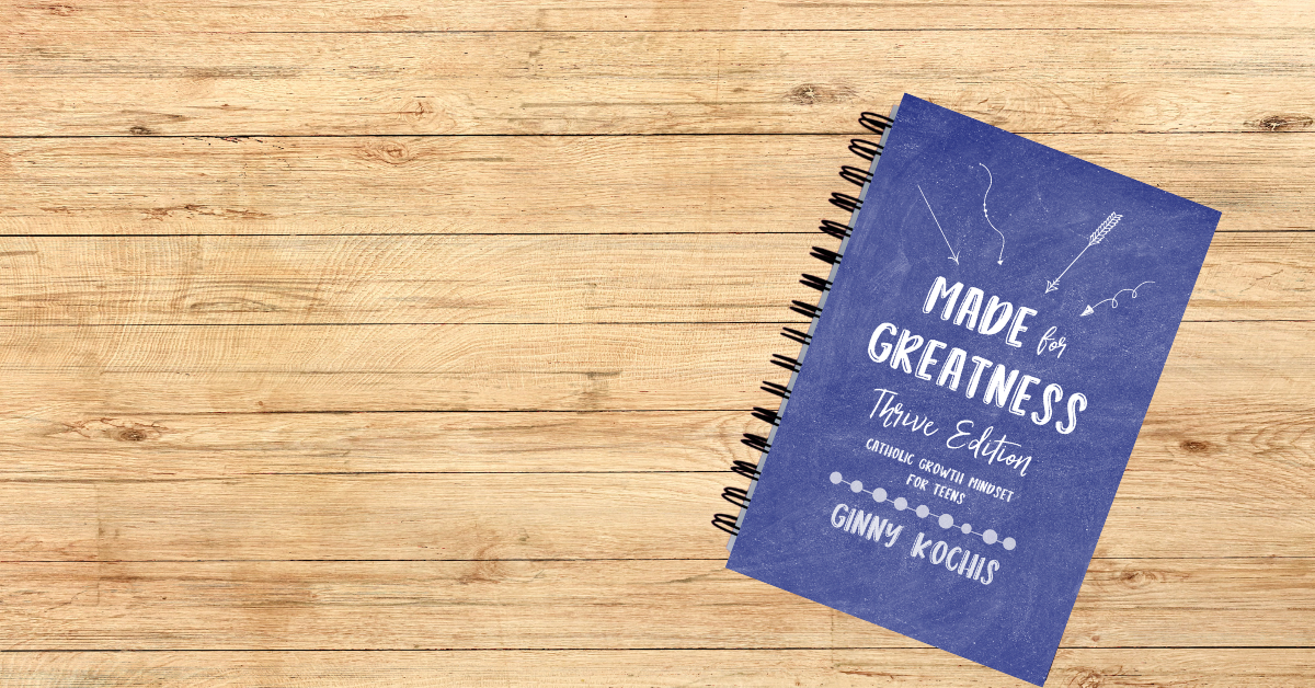Catholic Growth Mindset for Teens: Made for Greatness Thrive Edition